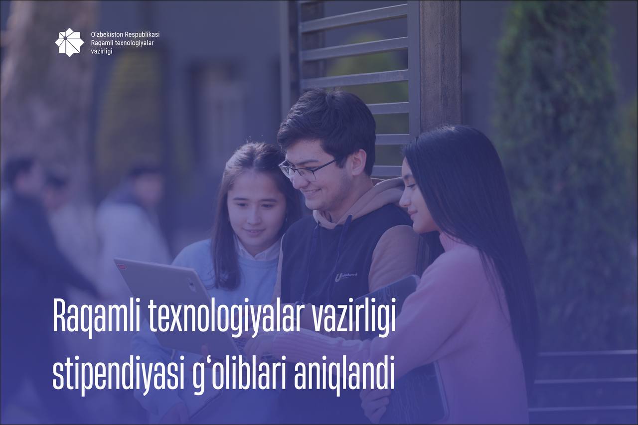 Raqamli texnologiyalar vazirligi stipendiyasi g‘oliblari aniqlandi